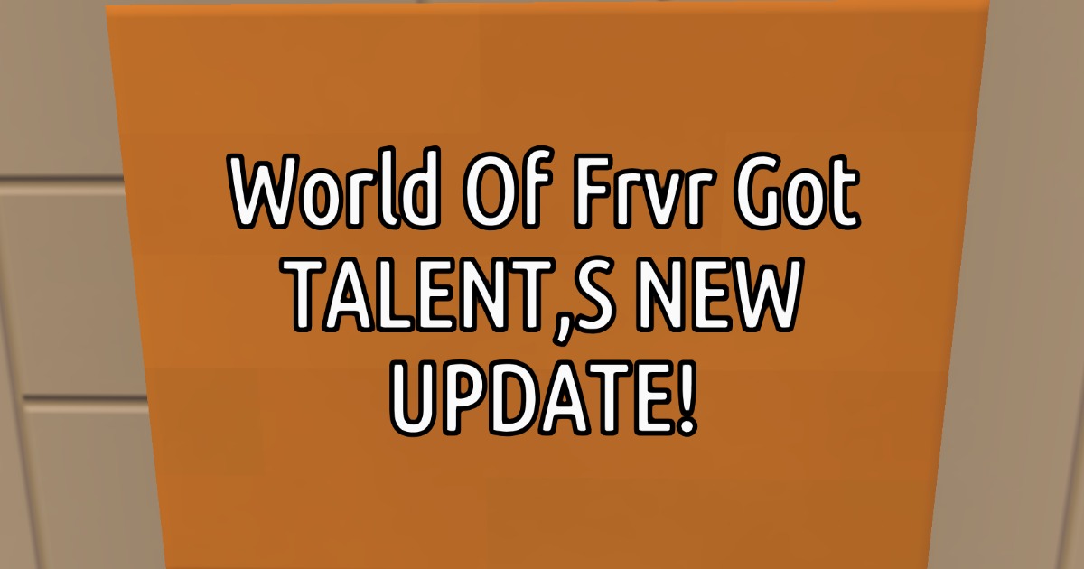 World of Frvr Got Talent | Worlds FRVR